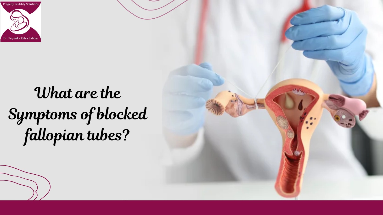 What are the Symptoms of blocked fallopian tubes? @ Dr.Priyanka